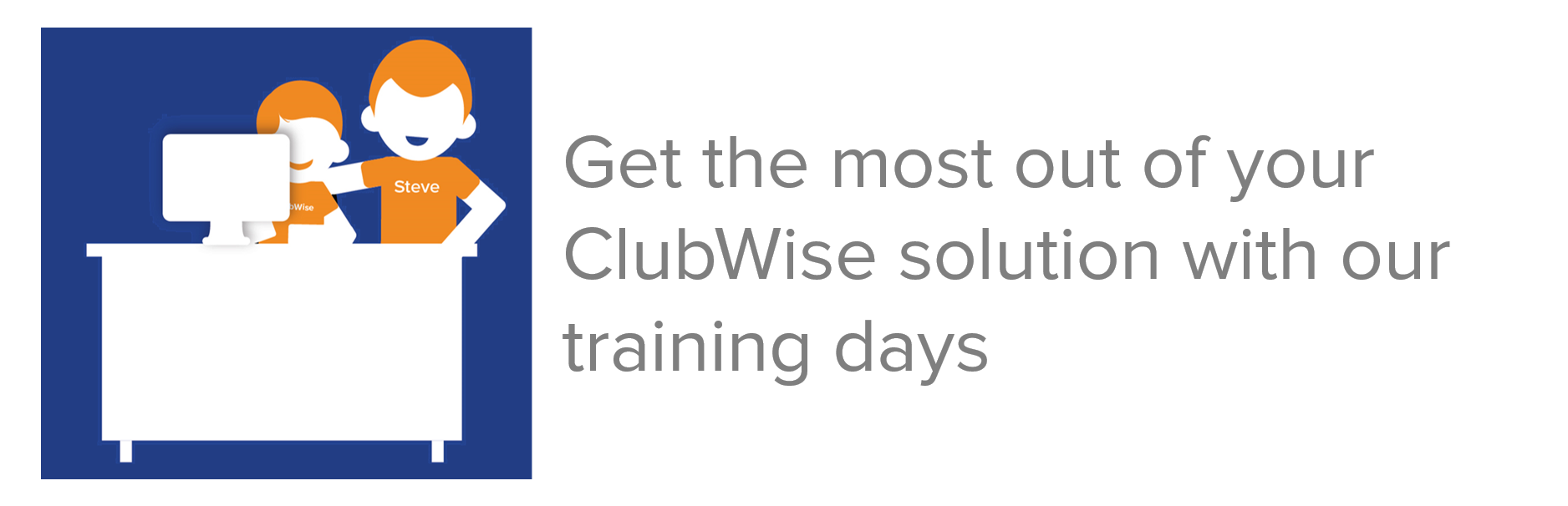 Get the most out of your solution with our ClubWise training days